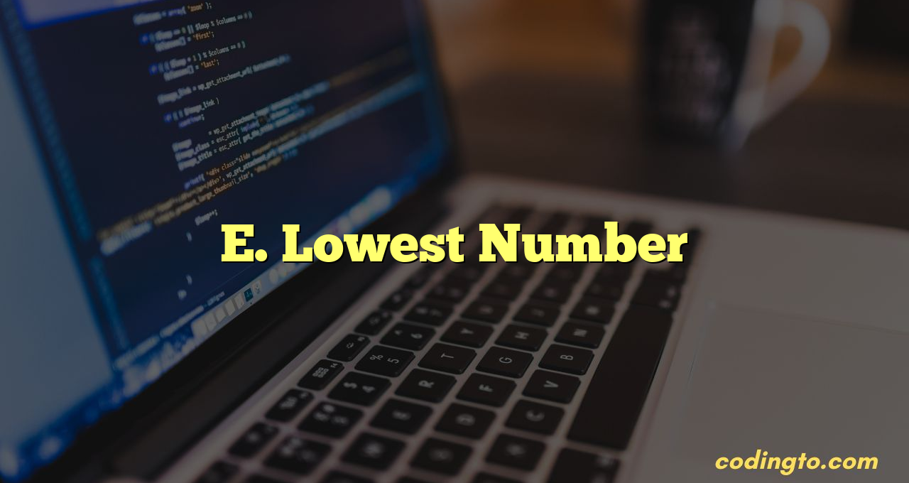 E. Lowest Number – Codeforces Problem Solution in C - CodingTo.com E. Lowest Number – Codeforces Problem Solution in C - CodingTo.com