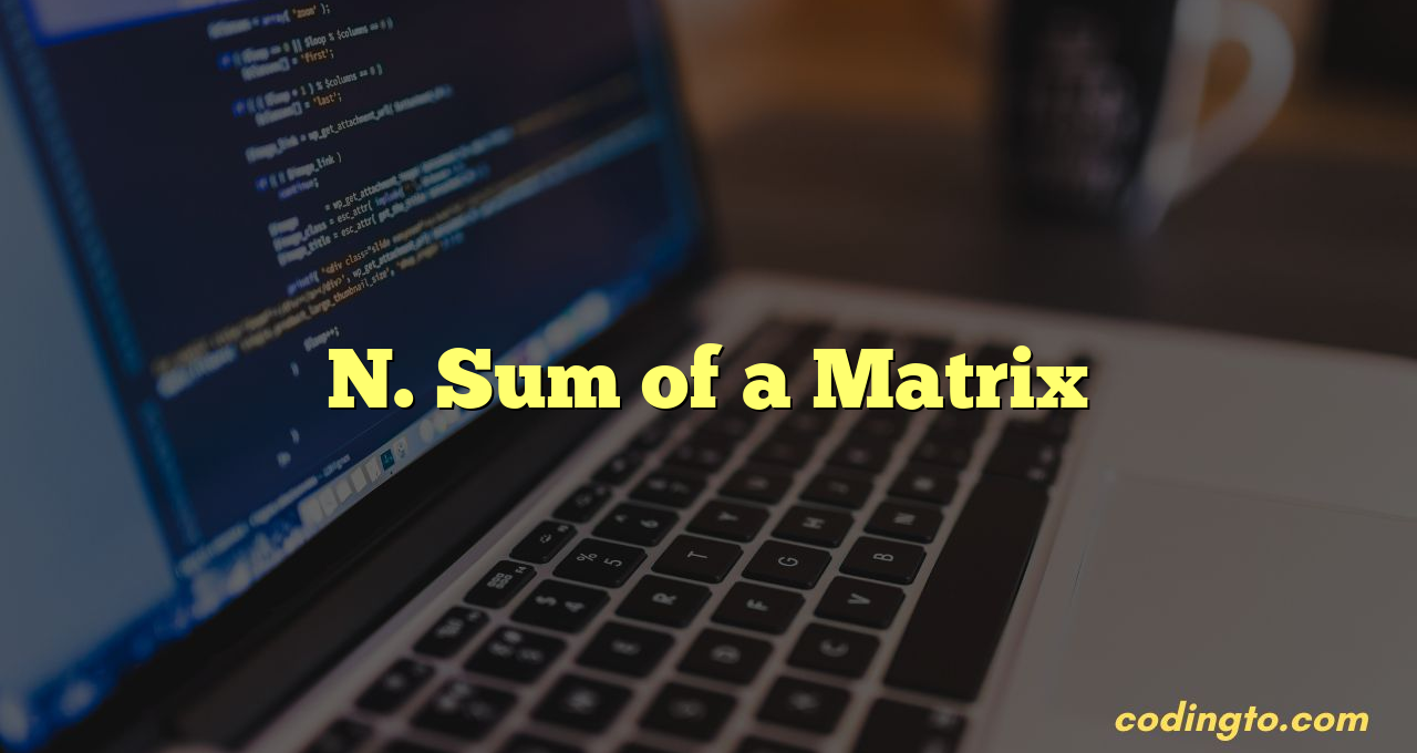 N Sum Of A Matrix Codeforces Problem Solution In C