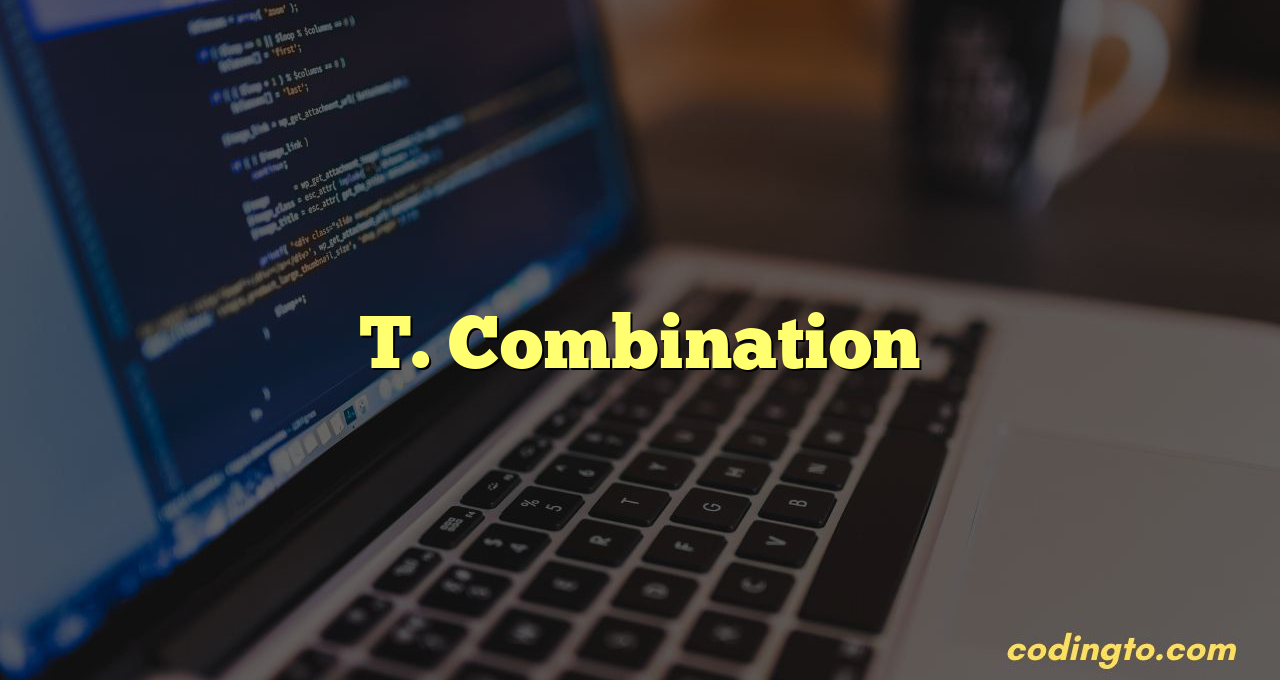 T. Combination – Codeforces Problem Solution in C++ - CodingTo.com T. Combination – Codeforces Problem Solution in C++ - CodingTo.com