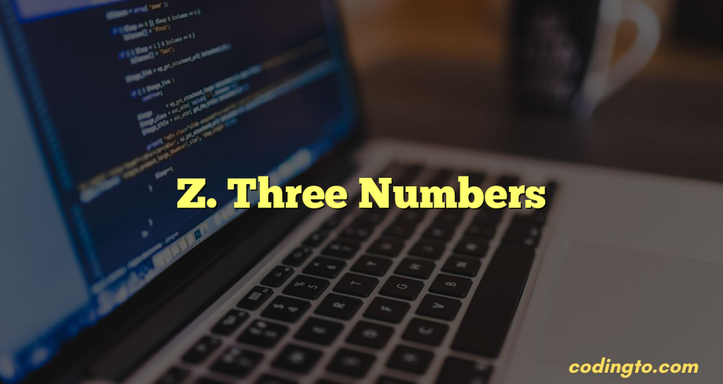 Z. Three Numbers – Codeforces Problem Solution in C++ - CodingTo.com Z. Three Numbers – Codeforces Problem Solution in C++ - CodingTo.com